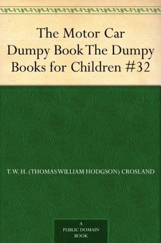 The Motor Car Dumpy Book by Thomas William Hodgson Crosland | Goodreads