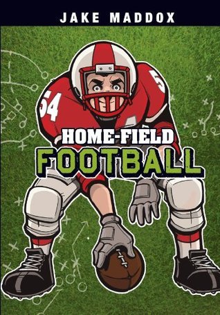 Home-Field Football (Jake Maddox Sports Stories) by Jake Maddox | Goodreads