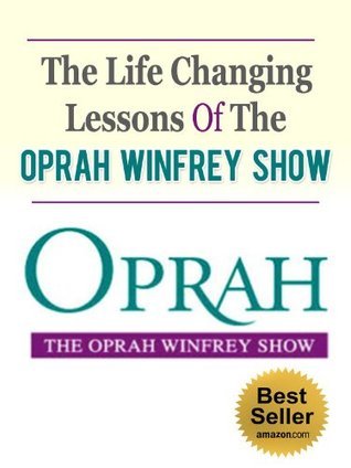 The Life Changing Lessons Of The Oprah Winfrey Show by Steven Nash ...