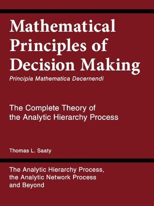 Mathematical Principles of Decision Making by Thomas L. Saaty | Goodreads