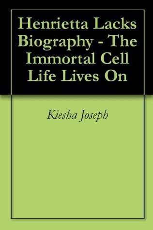 Henrietta Lacks Biography - The Immortal Cell Life Lives On by Kiesha ...