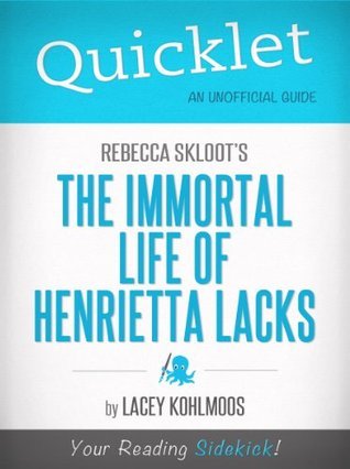 Quicklet on Rebecca Skloot's The Immortal Life of Henrietta Lacks by Lacey Kohlmoos | Goodreads