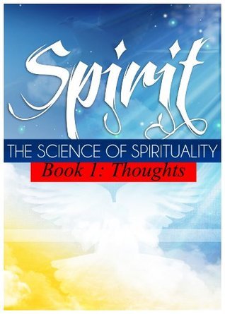 Spirit Book 1: Thoughts (The Science of Spirituality) by Mauro Neaus ...