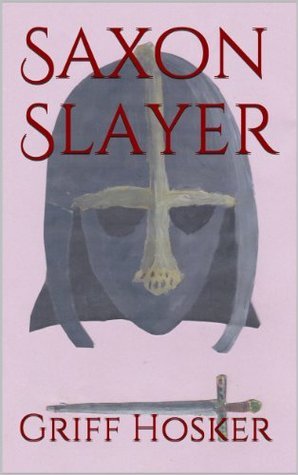 Saxon Slayer (Wolf Brethren #5) by Griff Hosker | Goodreads