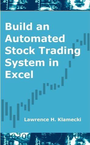Build an Automated Stock Trading System in Excel by Lawrence Klamecki | Goodreads