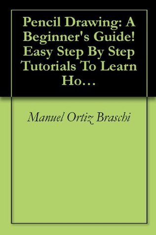 Pencil Drawing: A Beginner's Guide! Easy Step By Step Tutorials To ...