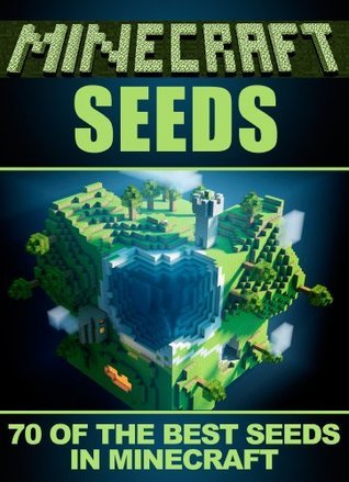Minecraft Seeds: 70 Of The Best Seeds In Minecraft by Minecraft Books ...