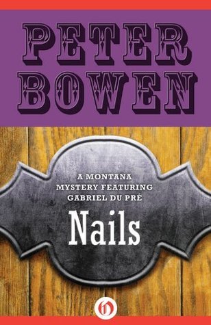 Nails by Peter Bowen | Goodreads