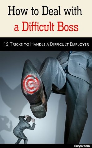 How to Deal with Difficult Boss: 15 Tricks to Handle a Difficult ...