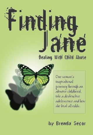 Finding Jane: Moving forward from child abuse by Brenda Secor | Goodreads
