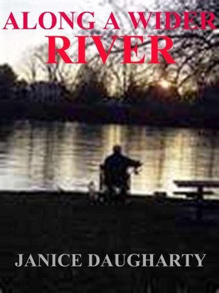 Along A Wider River by Janice Daugharty | Goodreads