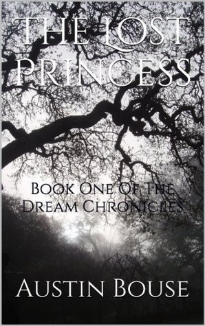 The Lost Princess (The Dream Chronicles Book 1) by Austin Bouse | Goodreads