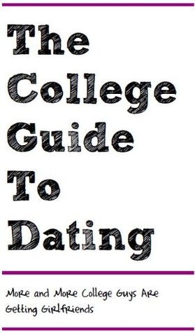 The College Guide To Dating by Gatsby | Goodreads