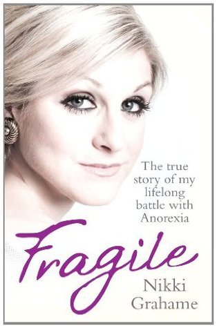 Fragile: The True Story of My Lifelong Battle Against Anorexia by Nikki ...