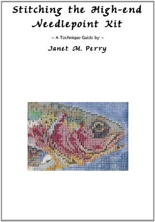 Stitching the High-End Needlepoint Kits by Janet M. Perry | Goodreads