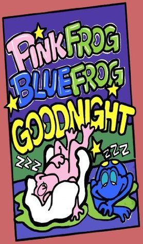 Pink Frog Blue Frog: Goodnight, Lilly and Billy it's Bedtime by Holly ...