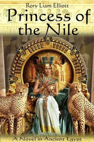 Princess of the Nile - A Novel in Ancient Egypt by Rory Liam Elliott ...