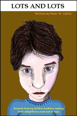 LOTS AND LOTS by Peter W. Collier | Goodreads