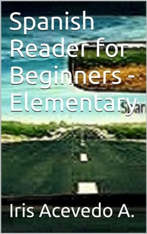 Spanish Reader for Beginners - Elementary: A Dual Spanish Reader ...