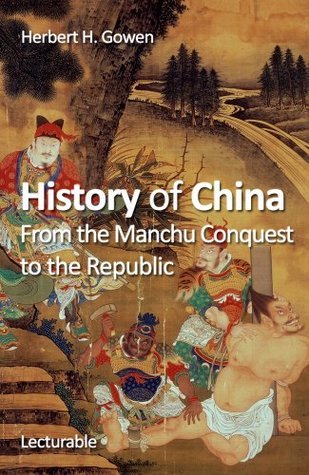 History of China. From the Manchu Conquest to the Republic by Herbert ...