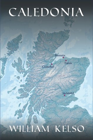 Caledonia (Veteran Of Rome #1) by William Kelso | Goodreads
