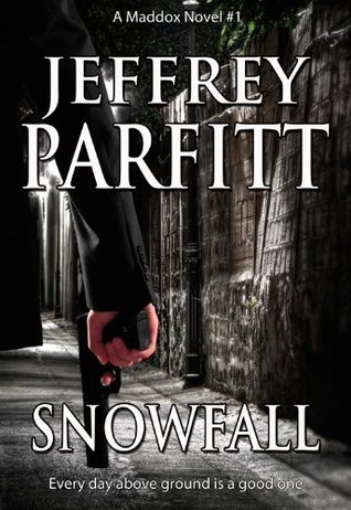 SNOWFALL (Maddox novels Book 1) by Jeffrey Parfitt | Goodreads
