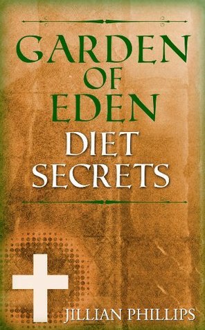 Garden of Eden Diet Secrets: A General overview of what God wanted you ...