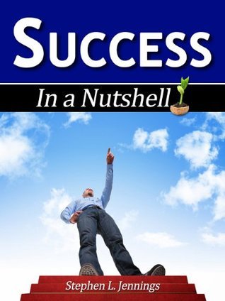 Success (In a Nutshell Book 1) by Stephen L. Jennings | Goodreads