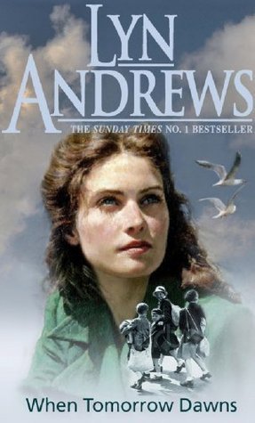 When Tomorrow Dawns by Lyn Andrews | Goodreads
