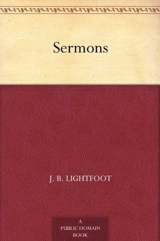 Sermons by J.B. Lightfoot | Goodreads