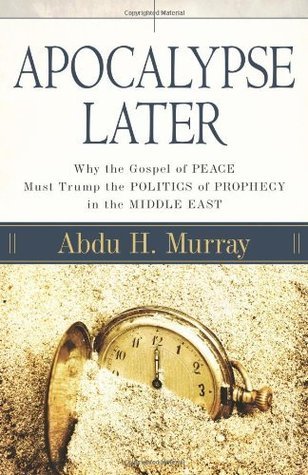Apocalypse Later: Why the Gospel of Peace Must Trump the Politics of ...