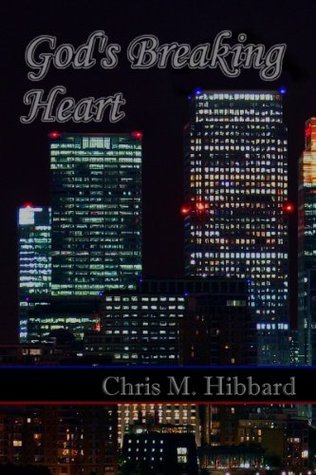 God's Breaking Heart by Chris M. Hibbard | Goodreads