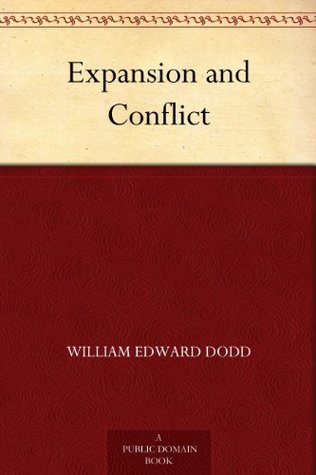 Expansion and Conflict by William Edward Dodd | Goodreads