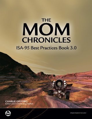 The MOM Chronicles ISA-95 Best Practices Book 3.0 by Charlie Gifford ...