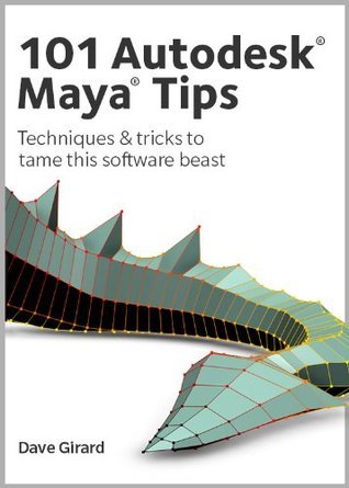 101 Autodesk Maya Tips by Dave Girard | Goodreads
