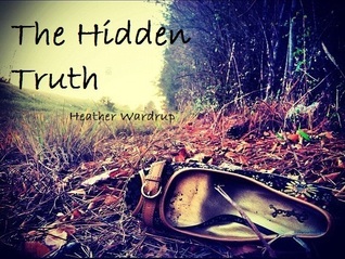 The Hidden Truth by Heather Wardrup | Goodreads