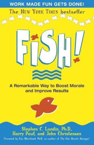 Fish!: A remarkable way to boost morale and improve results by Stephen ...