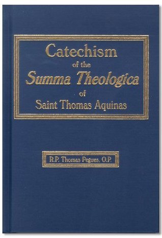 Catechism of the Summa Theologica of st Thomas Aquinas by Thomas Pègues | Goodreads