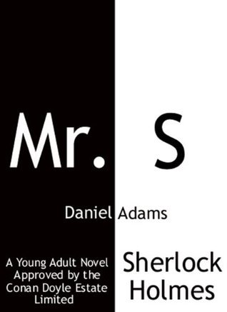 Mr. S (Sherlock Holmes for Young Adults Book 1) by Daniel A. Adams ...