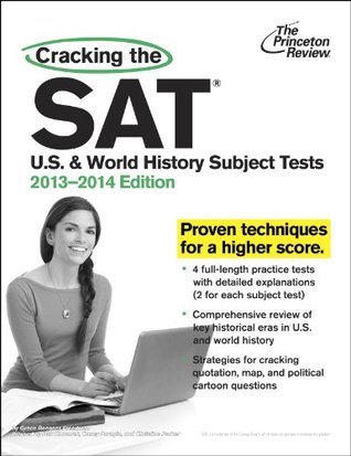 Cracking the SAT U.S. & World History Subject Tests, 2013-2014 Edition ...