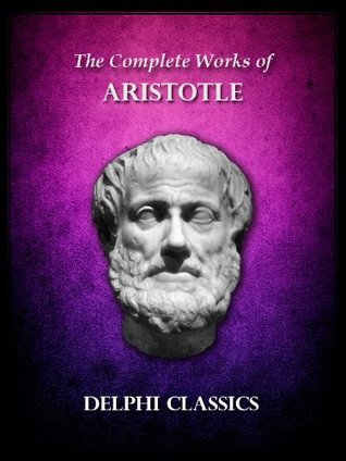 The Complete Works of Aristotle by Aristotle | Goodreads