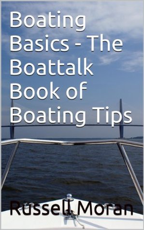 Boating Basics - The Boattalk Book of Boating Tips by Russell Moran ...