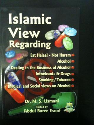 Islamic View Regarding Halal and Haram Alcohol Drugs and Smoking by M.S ...