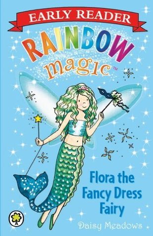 Flora the Fancy Dress Fairy by Daisy Meadows | Goodreads