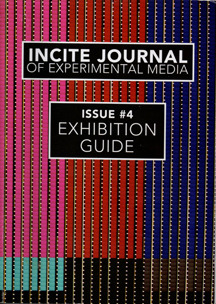 INCITE Journal of Experimental Media issue 4 Exhibition Guide by Brett ...