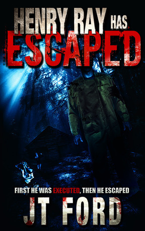 Henry Ray Has Escaped by J.T. Ford | Goodreads