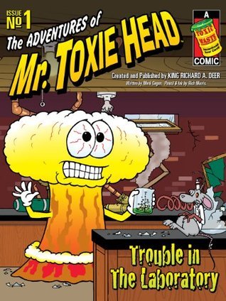 The Adventures of Mr. Toxie Head #1 by Mark Gagen | Goodreads
