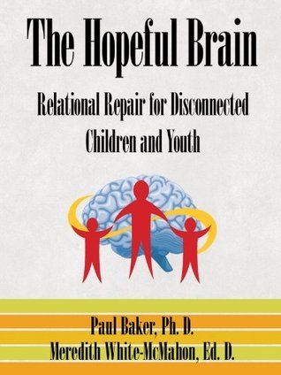 The Hopeful Brain:Relational Repair for Disconnected Children and Youth ...