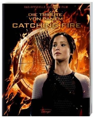 Catching Fire. Die Tribute von Panem. Gefährliche Liebe. Das offizielle ...