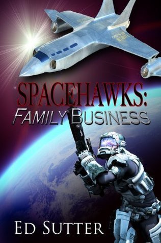Family Business (Spacehawks #1) by Ed Sutter | Goodreads